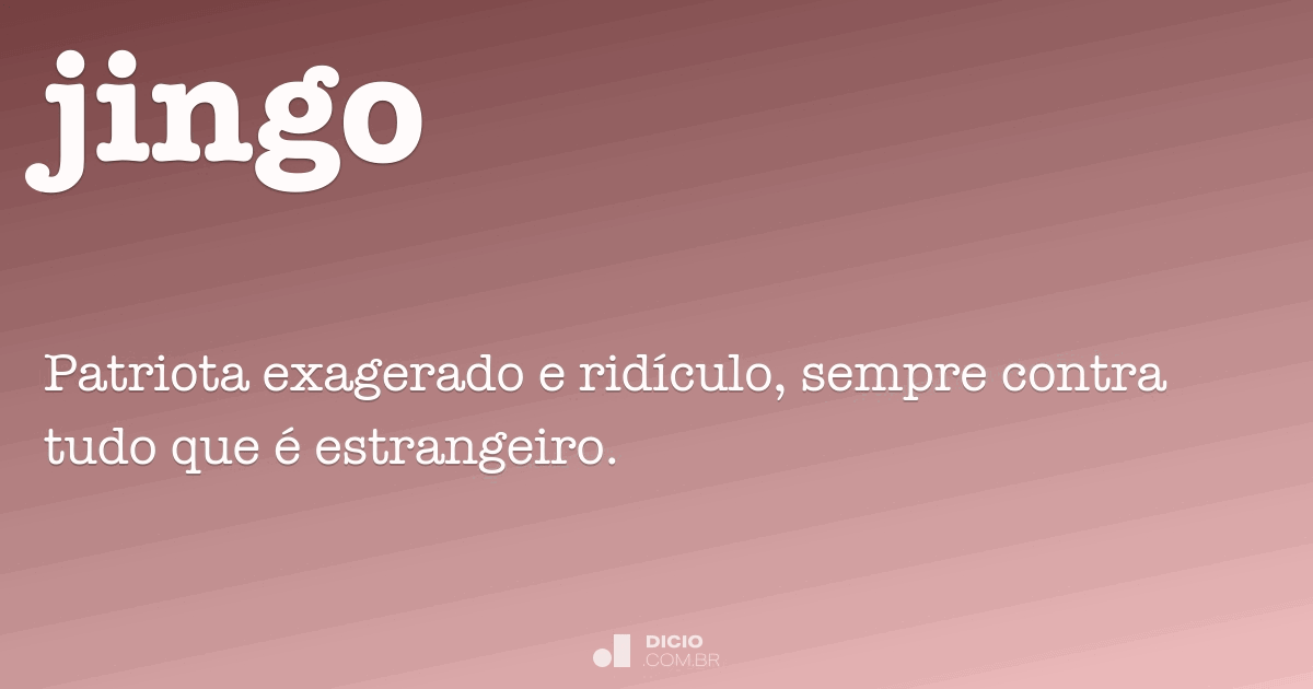 Jingo - Dicio, Dicionário Online de Português