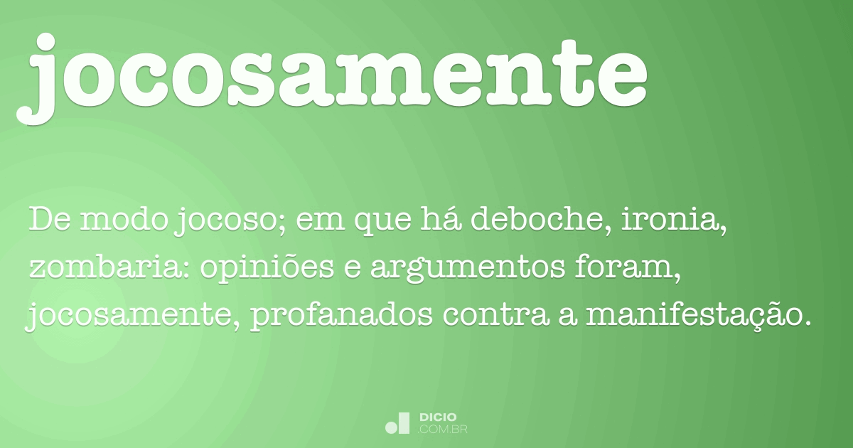 Jocosamente - Dicio, Dicionário Online de Português