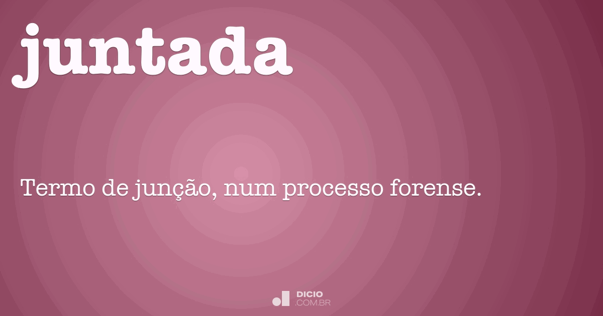 Juntada - Dicio, Dicionário Online de Português