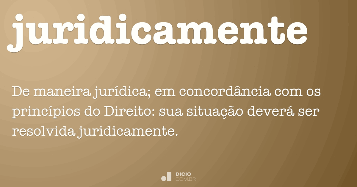 Juridicamente - Dicio, Dicionário Online de Português