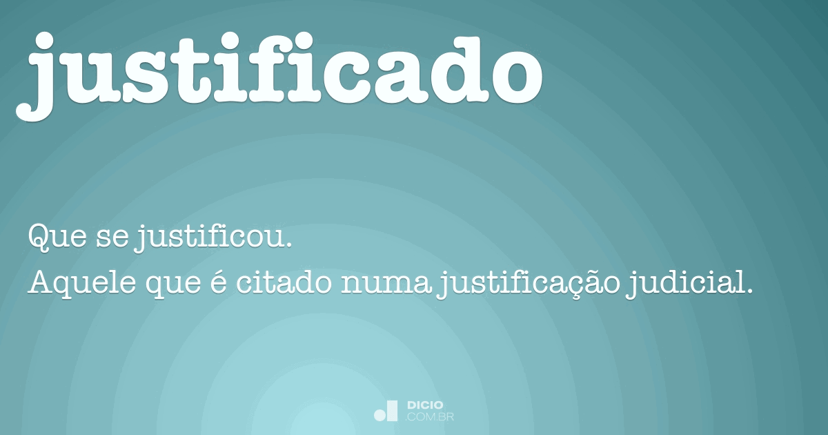 Justificado - Dicio, Dicionário Online de Português