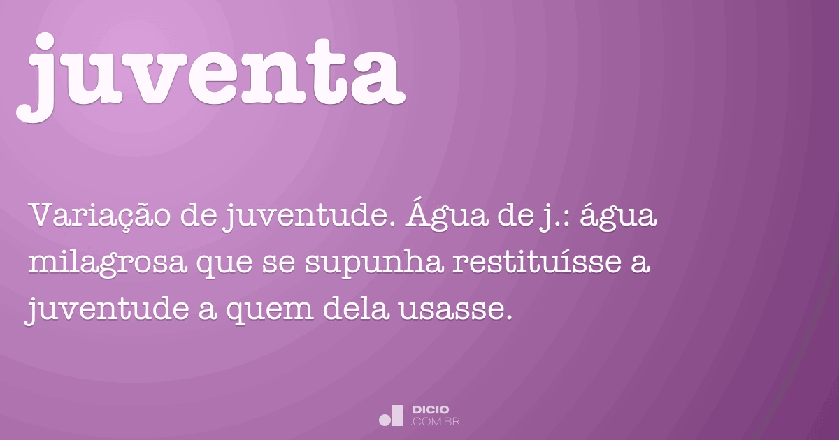 Juventa - Dicio, Dicionário Online de Português