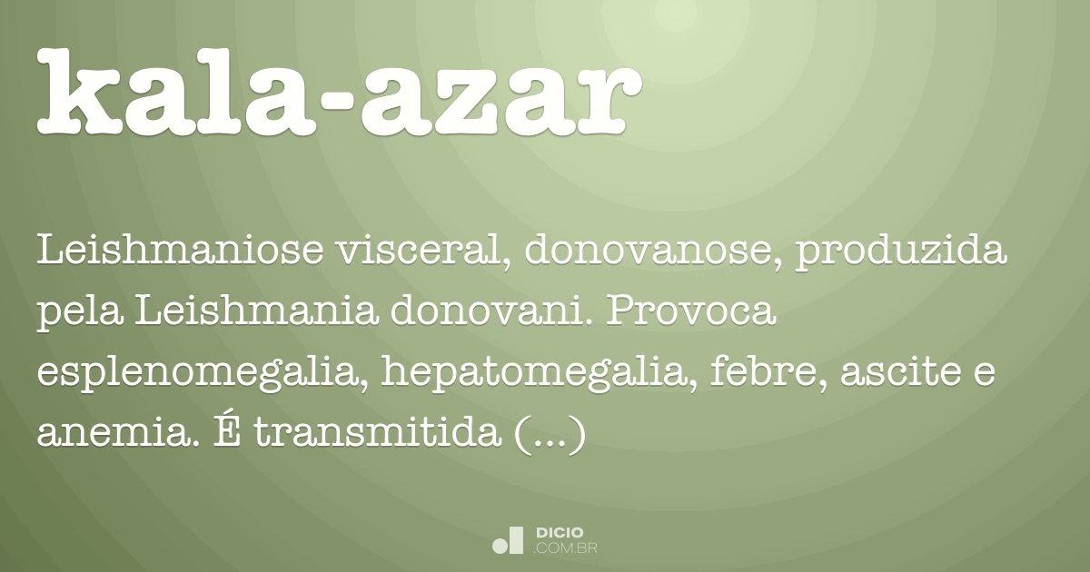 Kala-azar - Dicio, Dicionário Online de Português