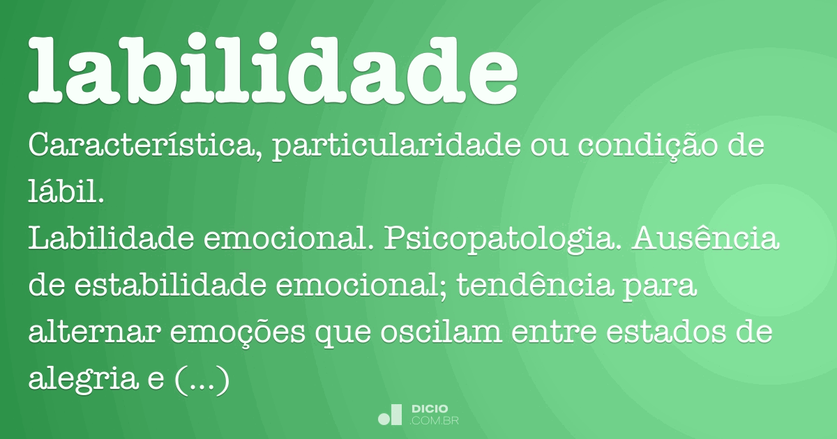 Labilidade - Dicio, Dicionário Online de Português