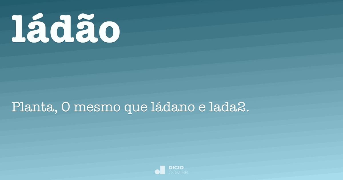 Ládão - Dicio, Dicionário Online de Português