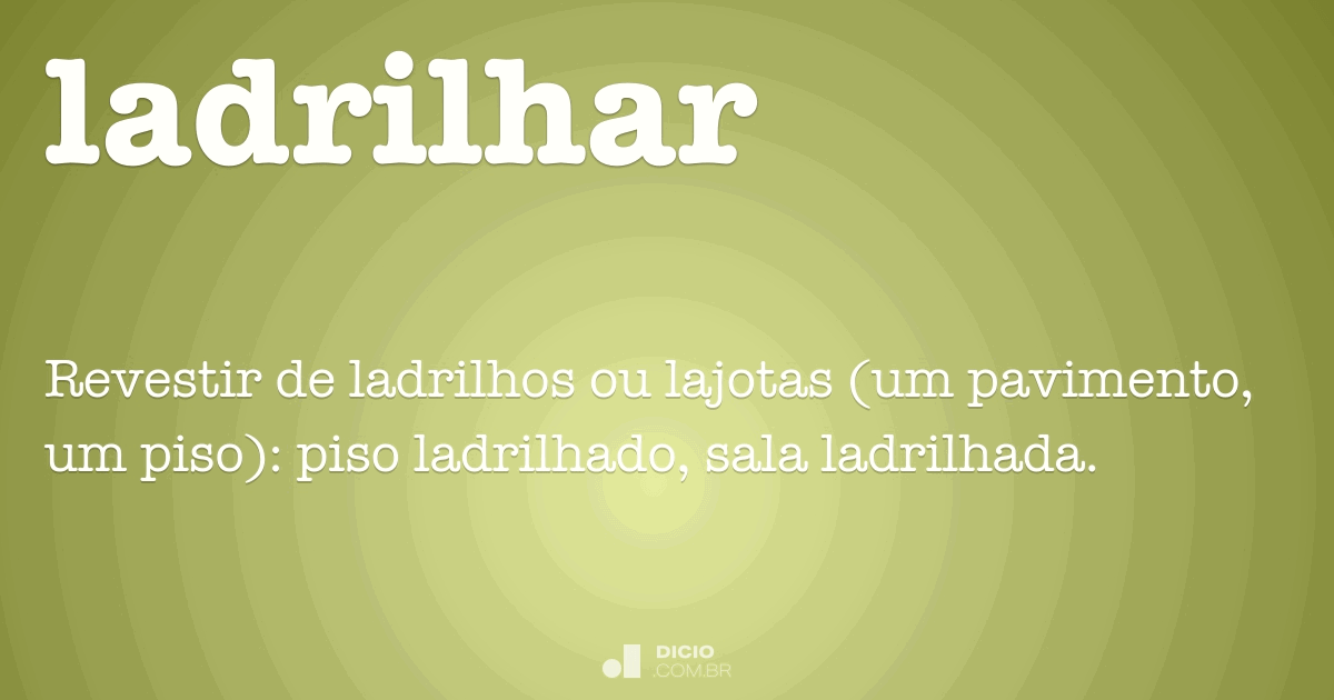 Ladrilhar - Dicio, Dicionário Online de Português