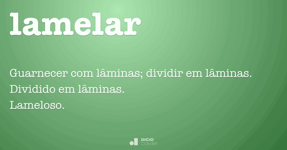 Lamelar - Dicio, Dicionário Online de Português