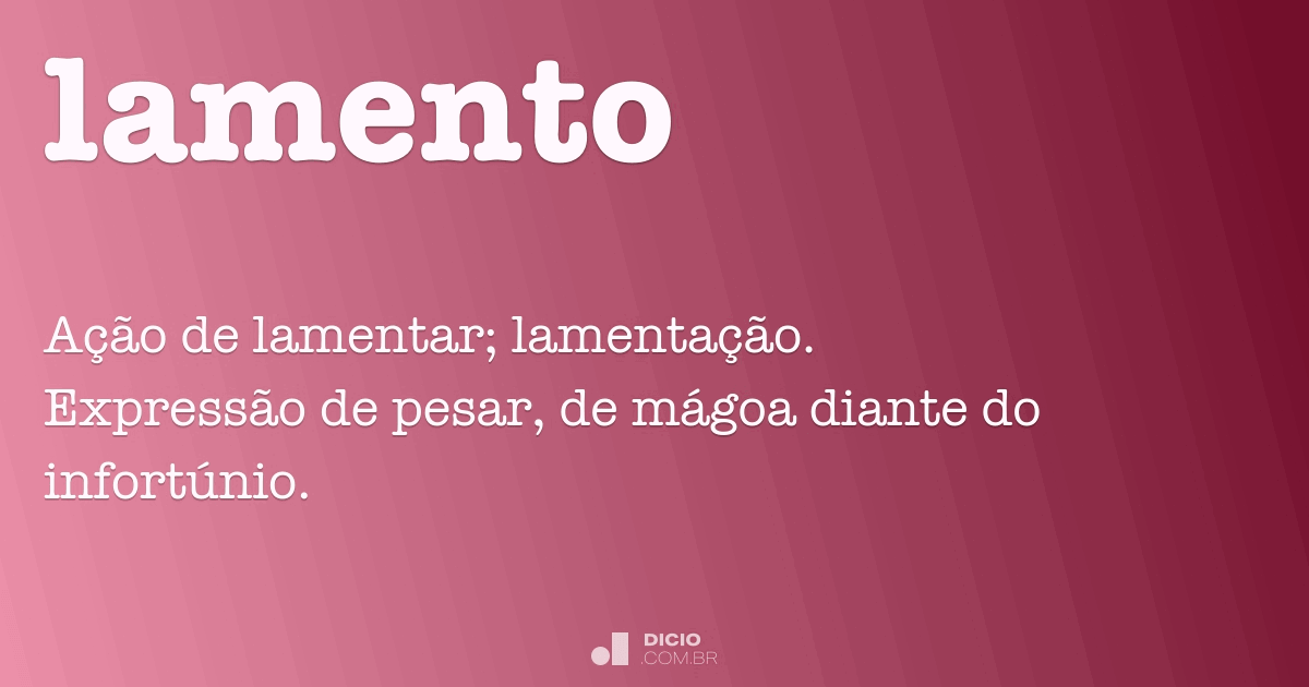 Lamento - Dicio, Dicionário Online de Português