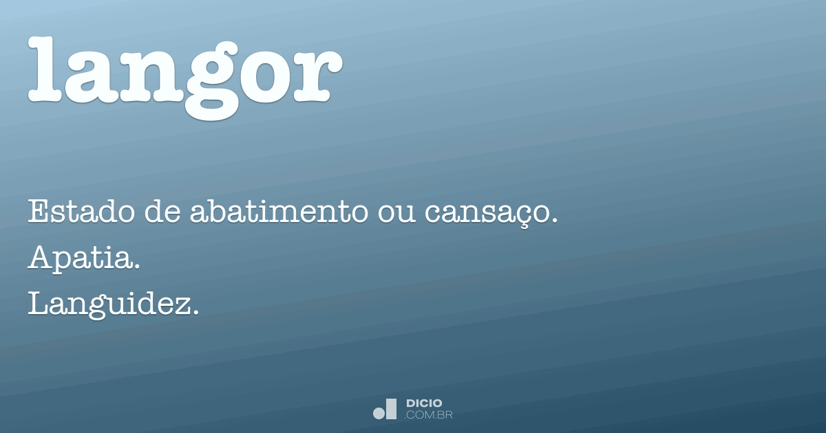 Langor - Dicio, Dicionário Online de Português