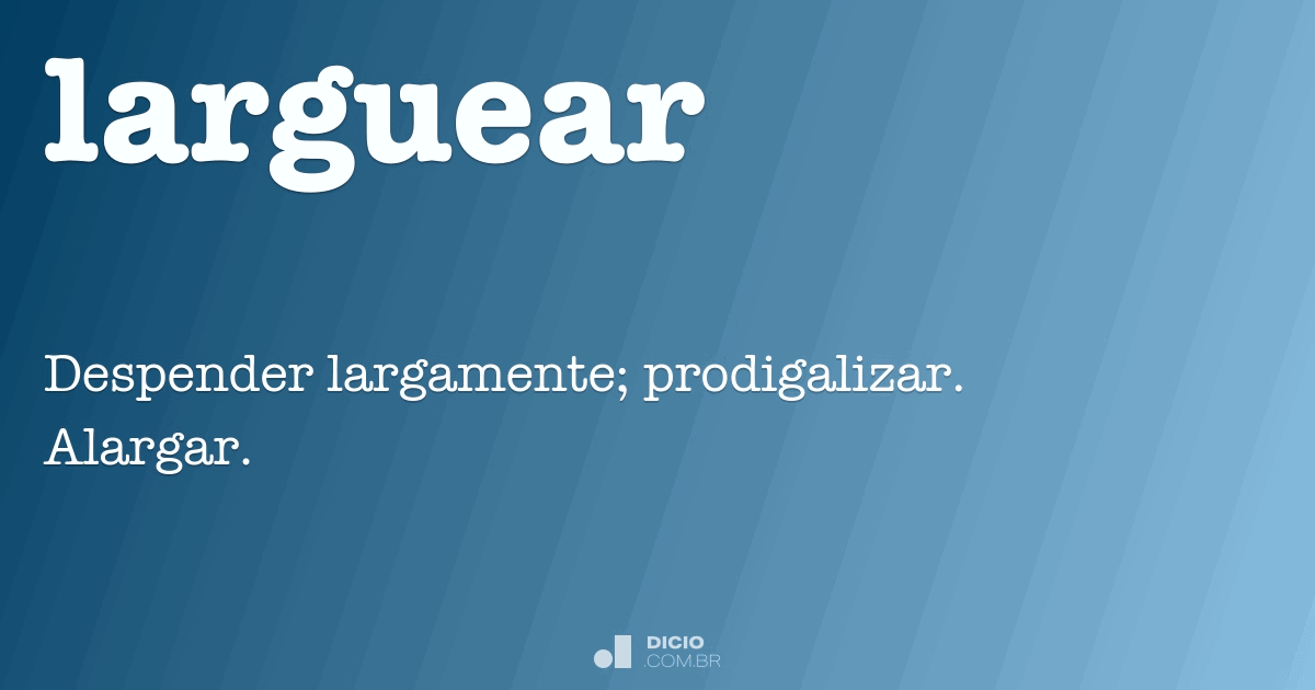 Larguear - Dicio, Dicionário Online de Português