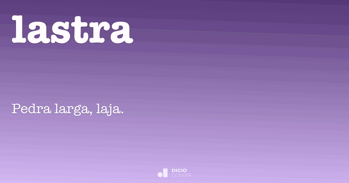 Lastra - Dicio, Dicionário Online de Português