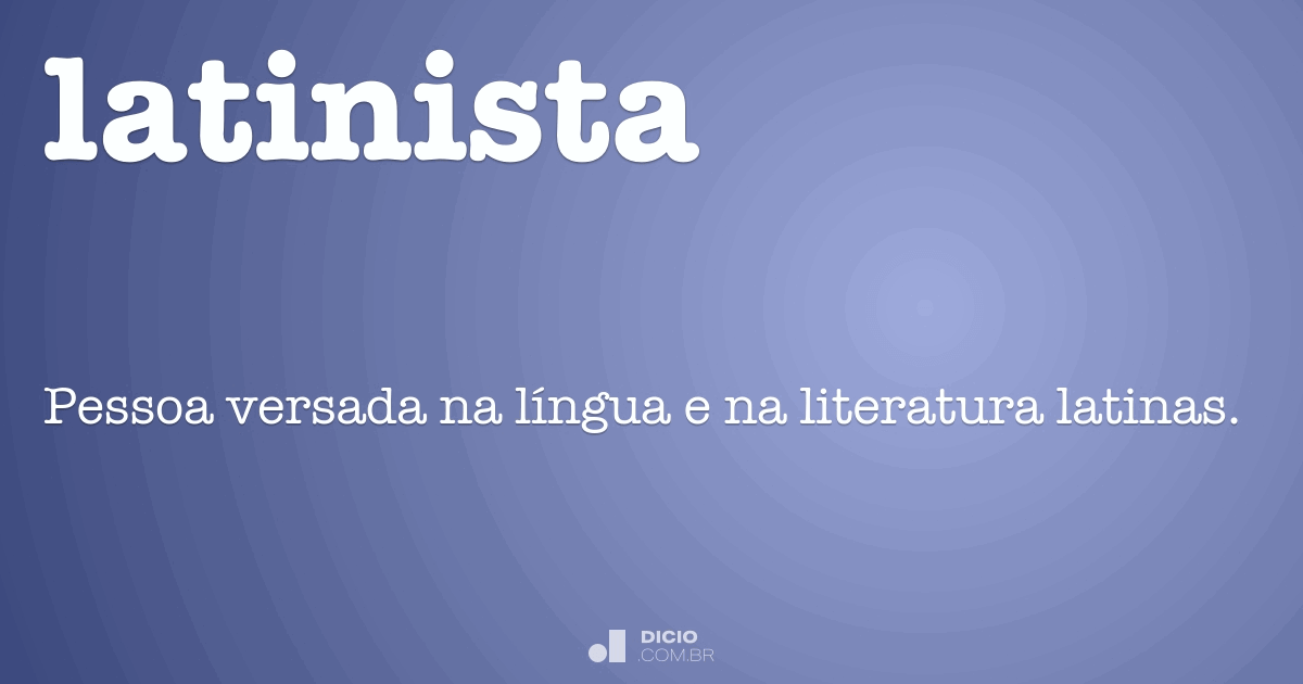 Latinista - Dicio, Dicionário Online de Português