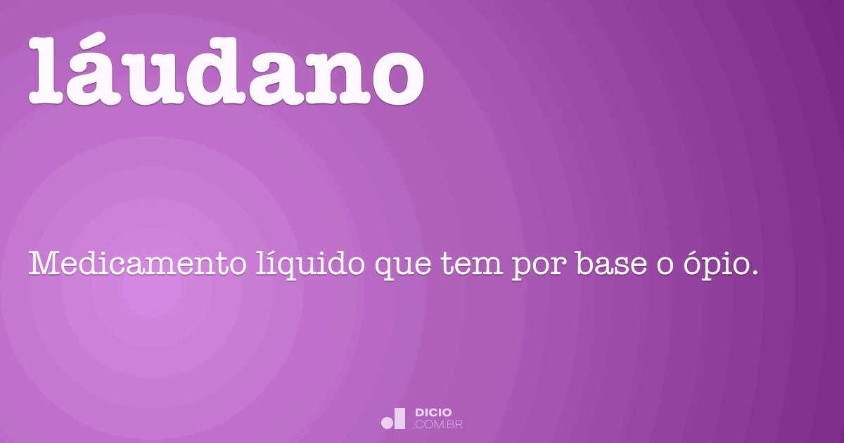 Láudano - Dicio, Dicionário Online de Português