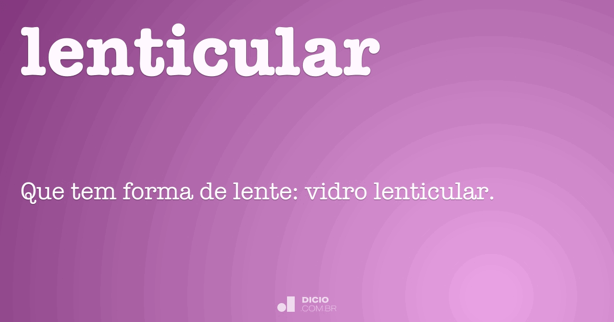 Lenticular - Dicio, Dicionário Online de Português