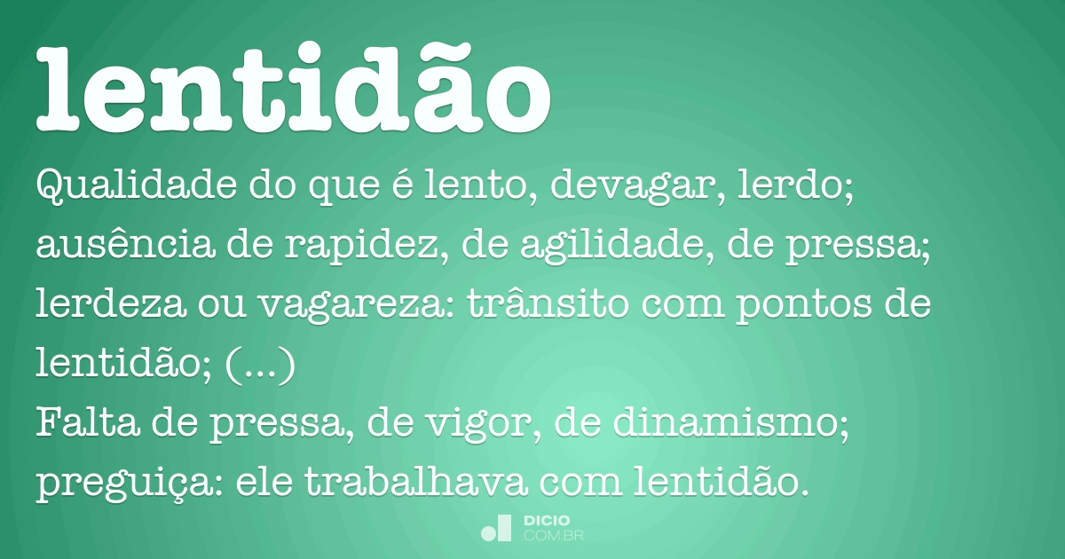 Lentidão - Dicio, Dicionário Online de Português