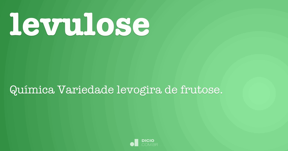 Levulose - Dicio, Dicionário Online de Português