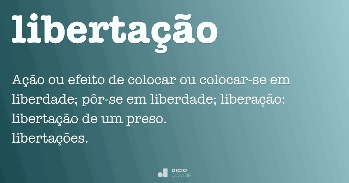 Libertação - Dicio, Dicionário Online de Português