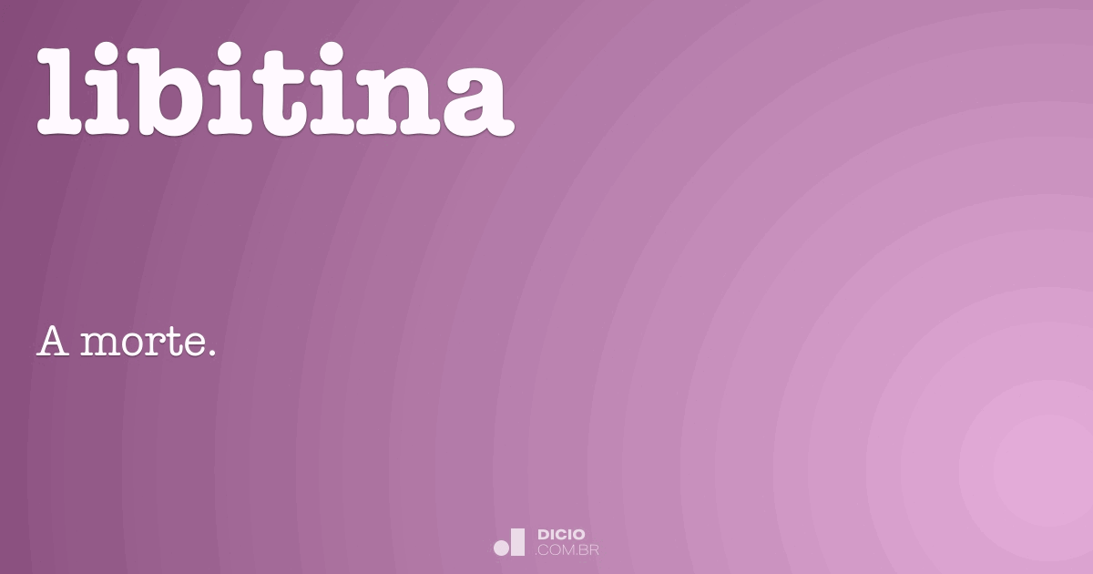Libitina - Dicio, Dicionário Online de Português