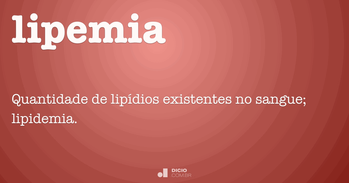 Lipemia - Dicio, Dicionário Online de Português