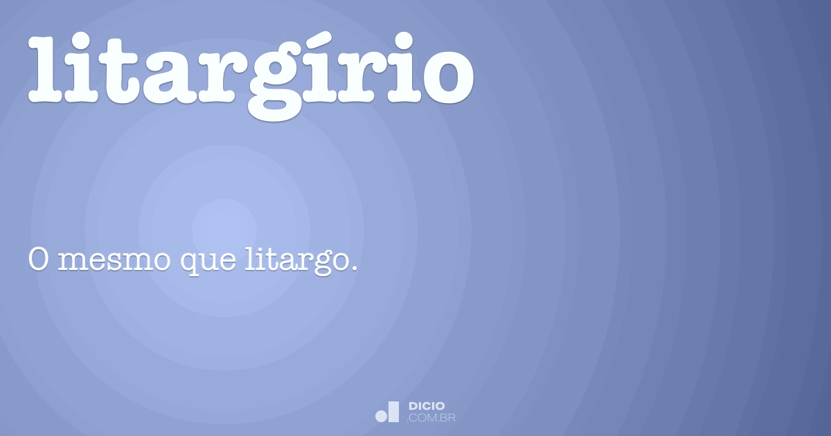 Litargírio - Dicio, Dicionário Online de Português