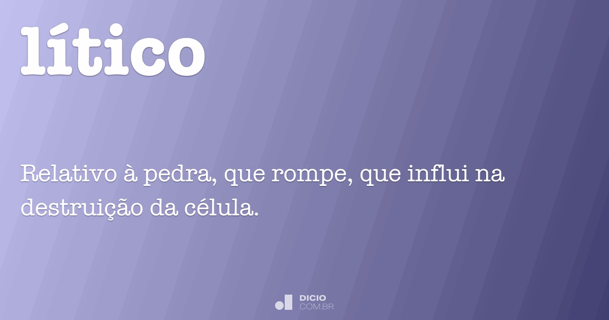 Lítico - Dicio, Dicionário Online de Português