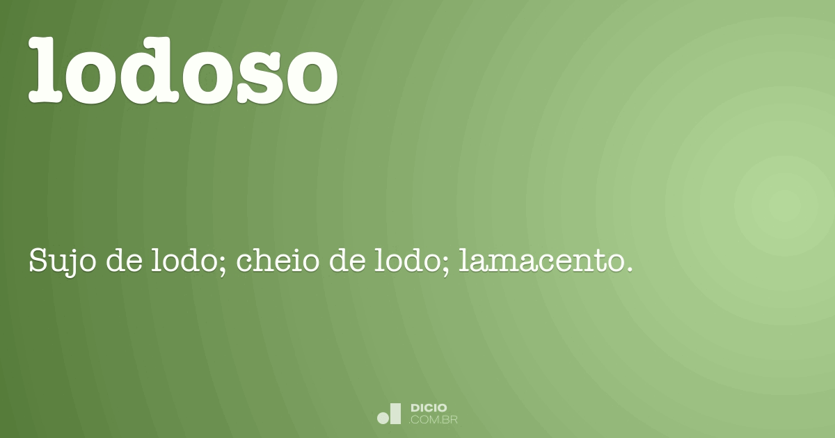 Lodoso - Dicio, Dicionário Online de Português