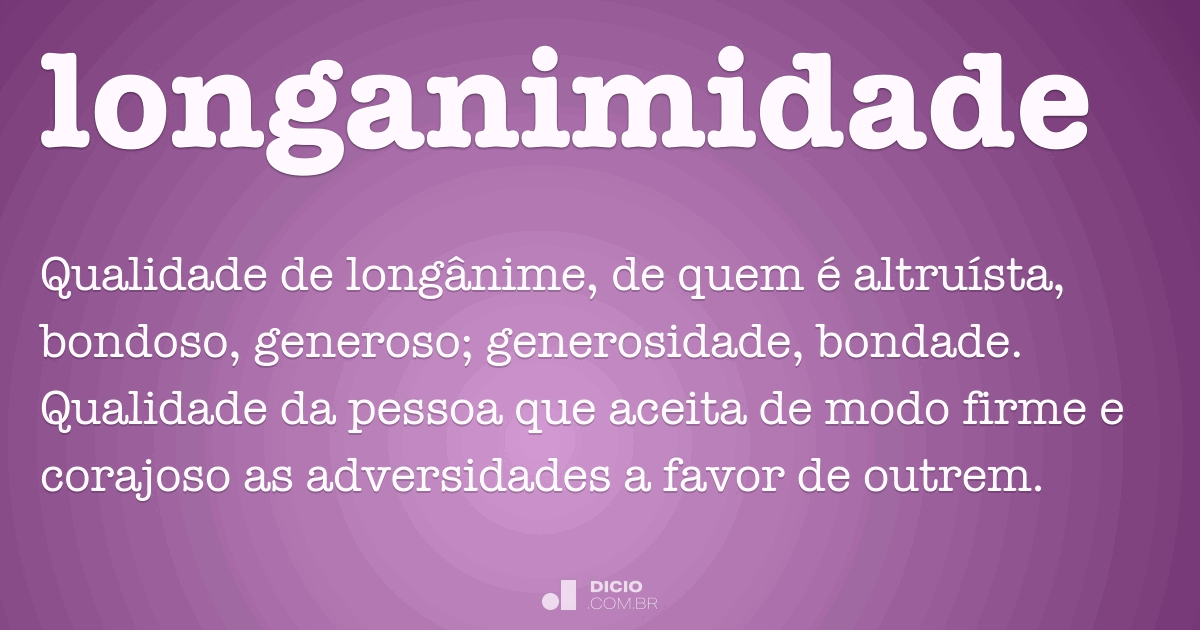 Longanimidade - Dicio, Dicionário Online de Português