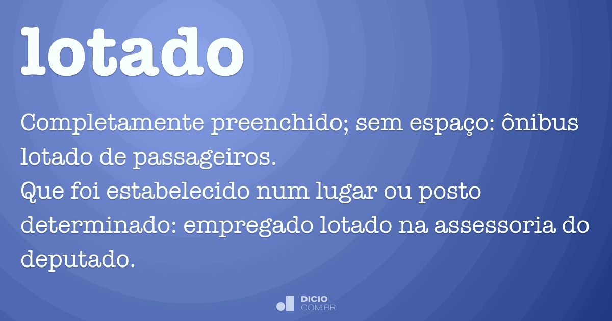 Lotado - Dicio, Dicionário Online de Português