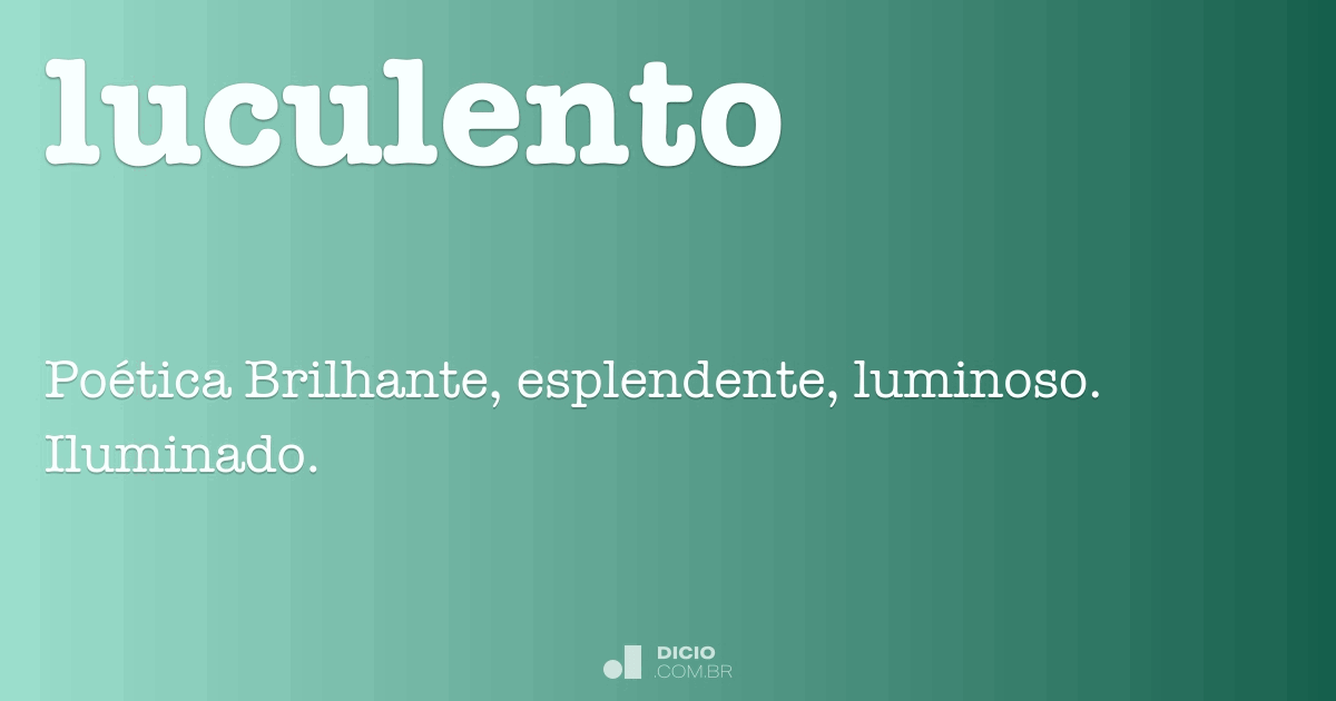 Luculento - Dicio, Dicionário Online de Português