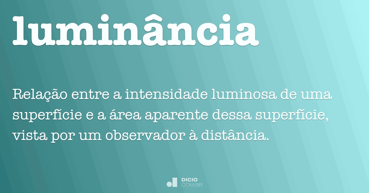 Luminância - Dicio, Dicionário Online de Português