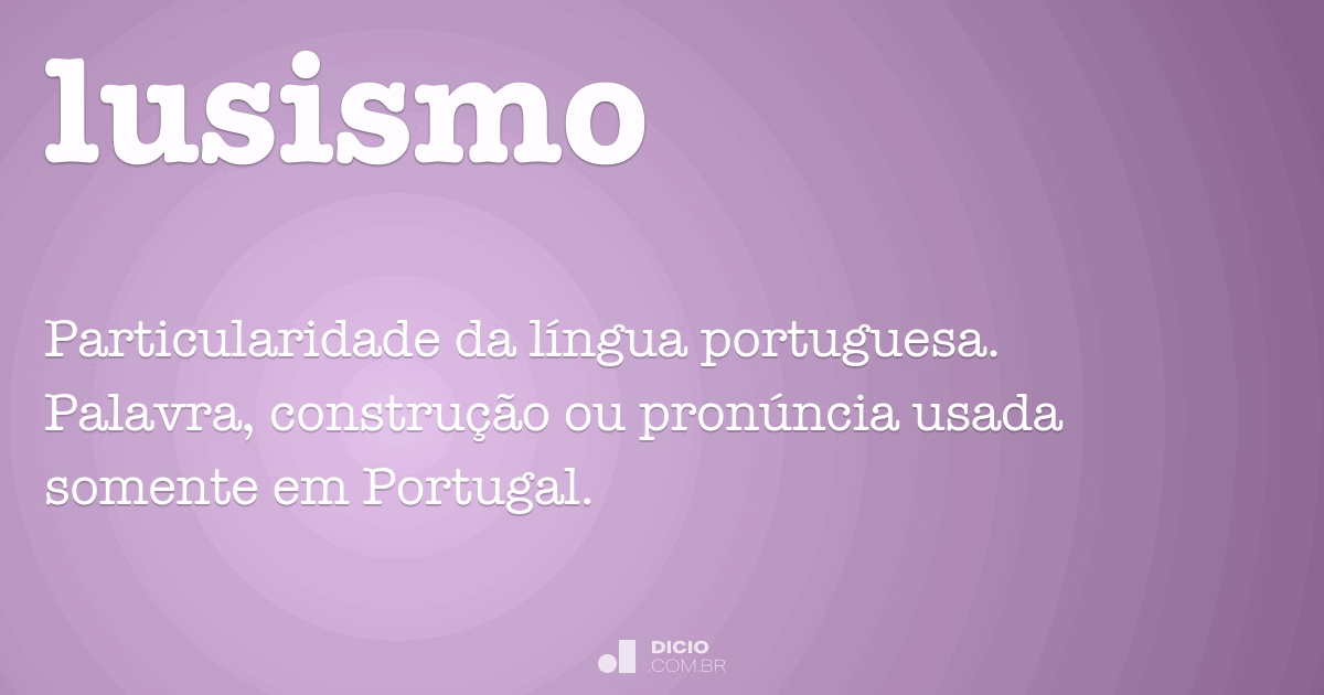 Lusismo - Dicio, Dicionário Online de Português