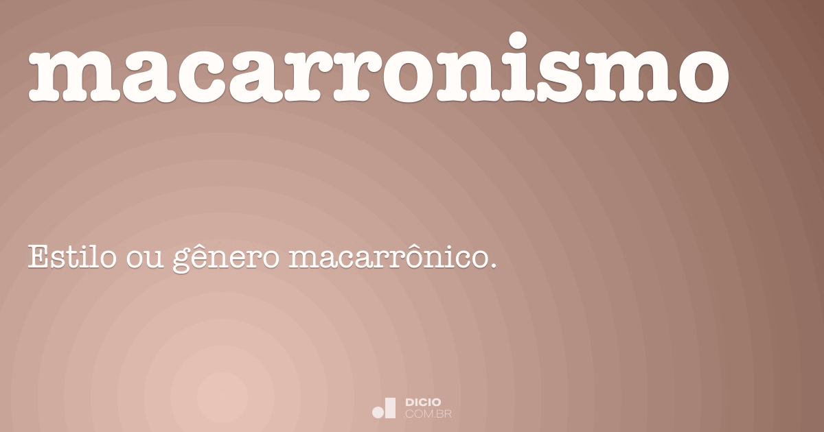 Macarronismo - Dicio, Dicionário Online de Português