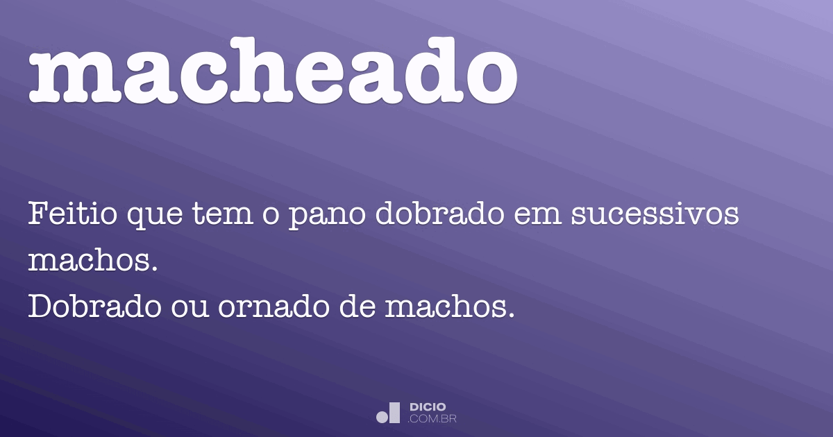 Macheado - Dicio, Dicionário Online de Português