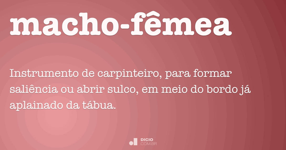 Macho-fêmea - Dicio, Dicionário Online de Português