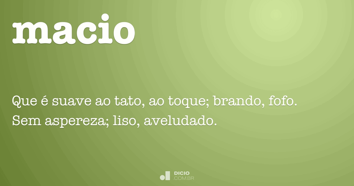 Macio - Dicio, Dicionário Online de Português