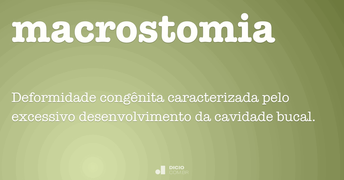 Macrostomia - Dicio, Dicionário Online de Português