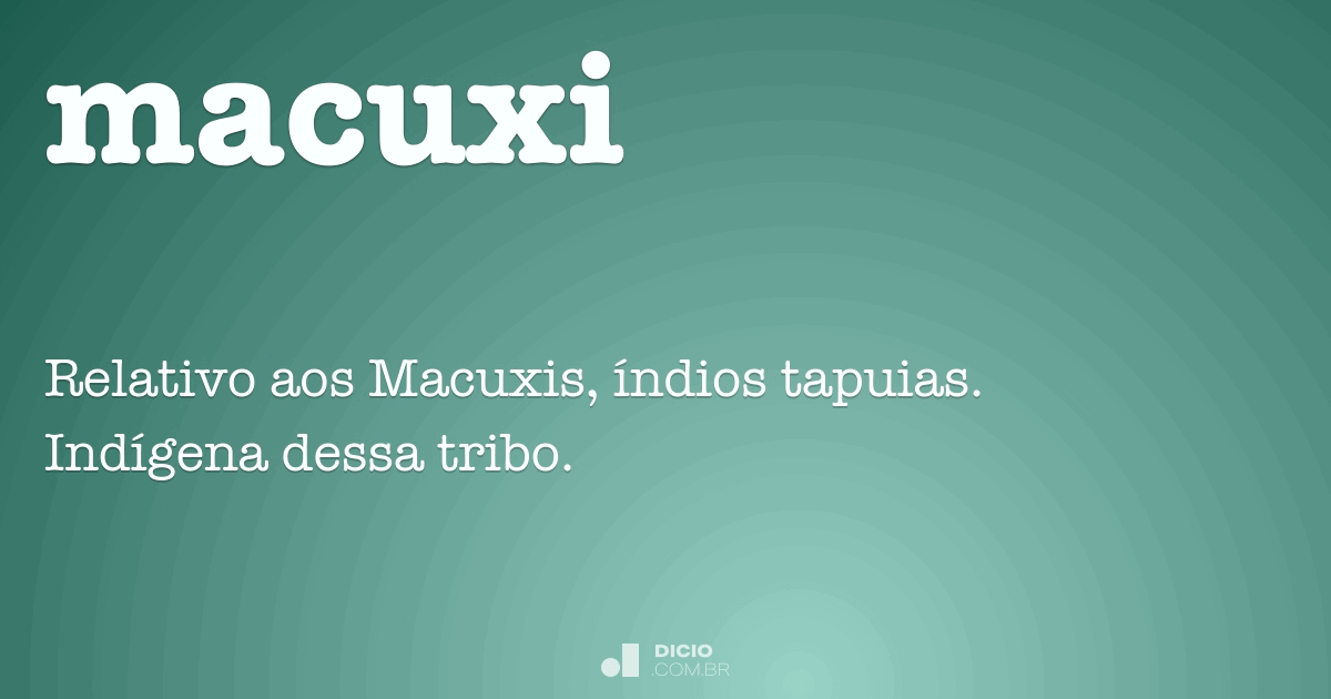 Macuxi - Dicio, Dicionário Online de Português