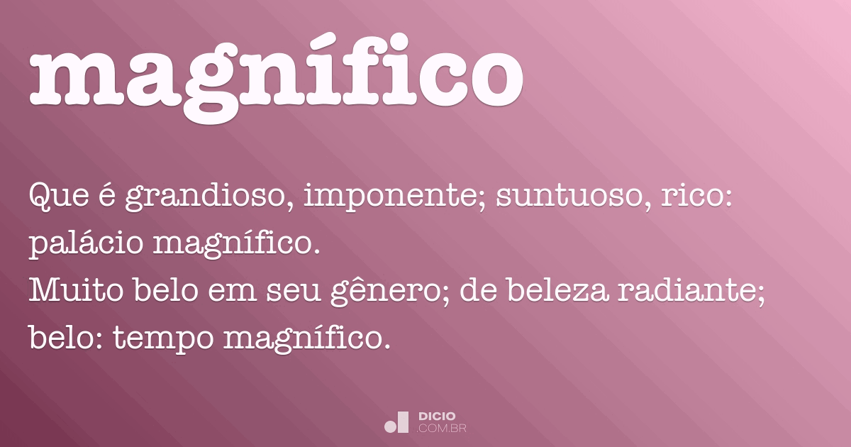 Magnífico - Dicio, Dicionário Online de Português