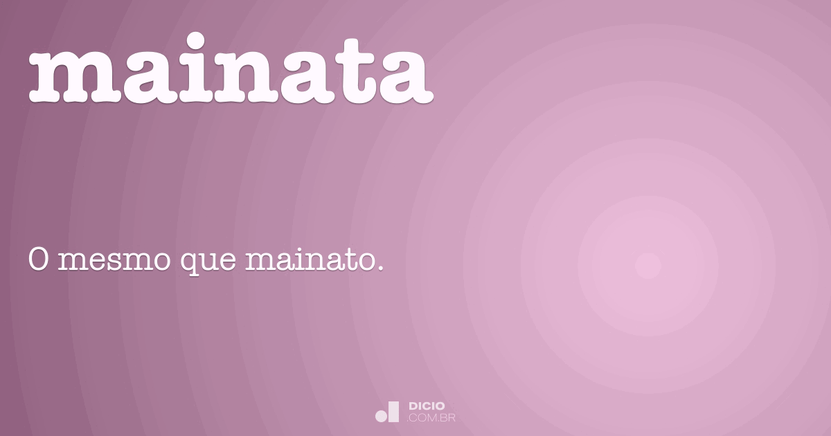 Mainata - Dicio, Dicionário Online de Português