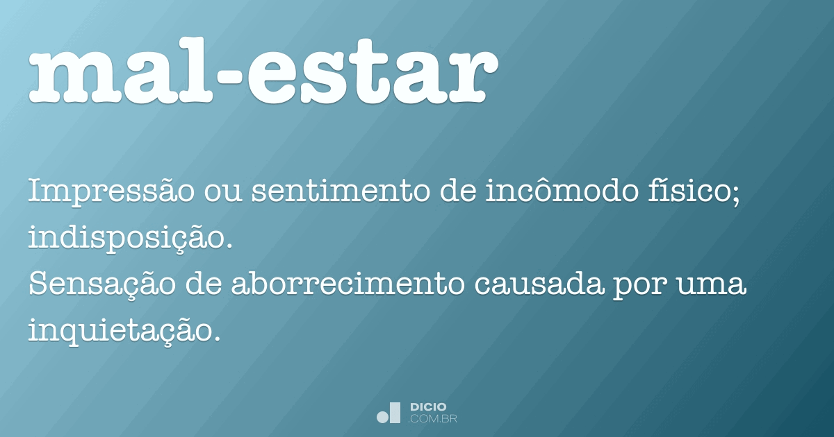 Mal-estar - Dicio, Dicionário Online de Português