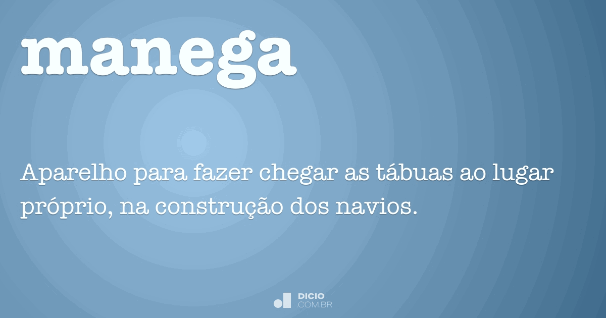 Manega - Dicio, Dicionário Online de Português