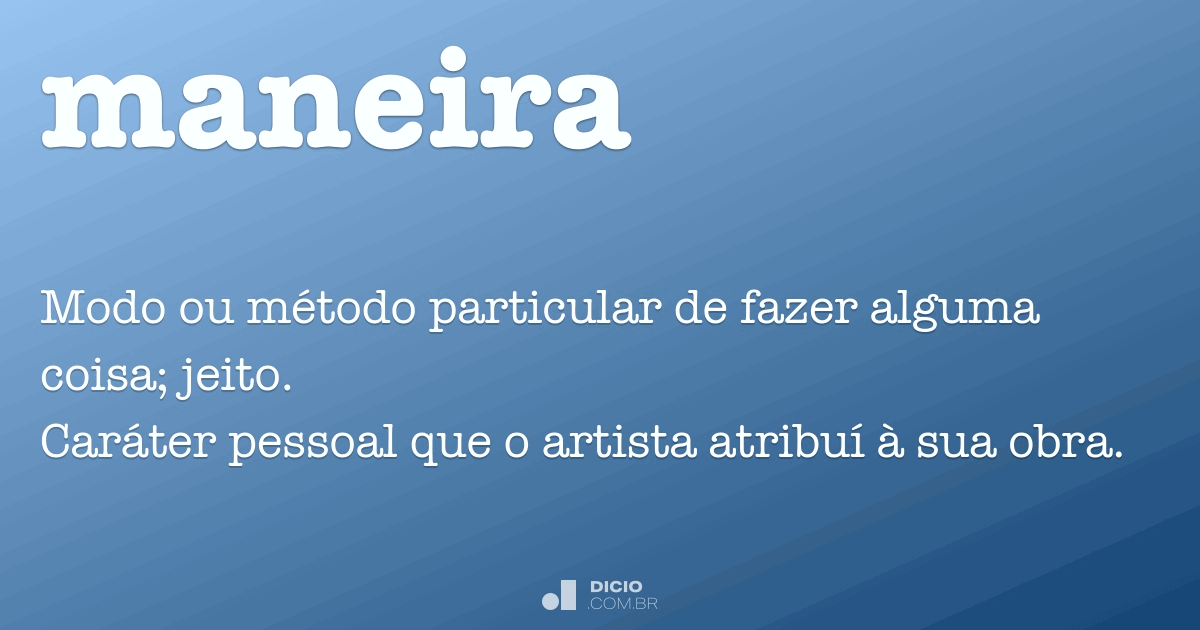 Maneira - Dicio, Dicionário Online de Português