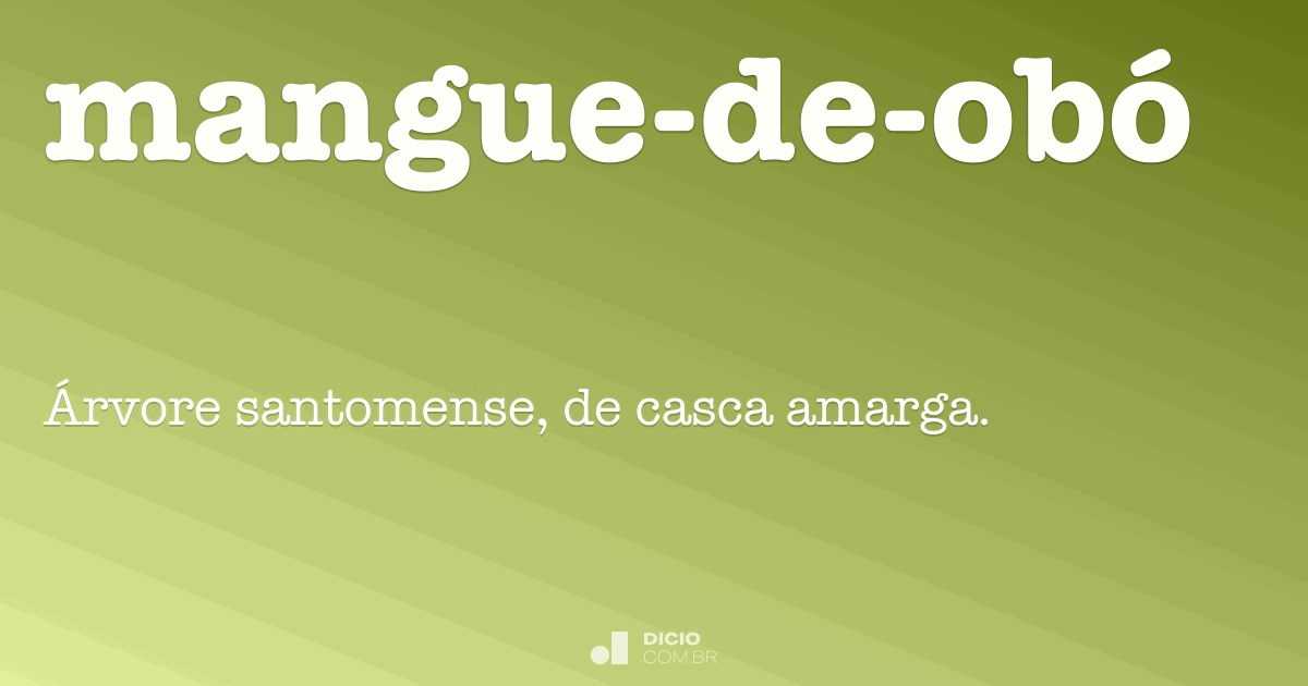 Mangue-de-obó - Dicio, Dicionário Online de Português