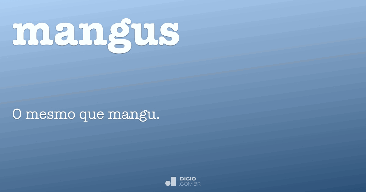 Mangus - Dicio, Dicionário Online de Português