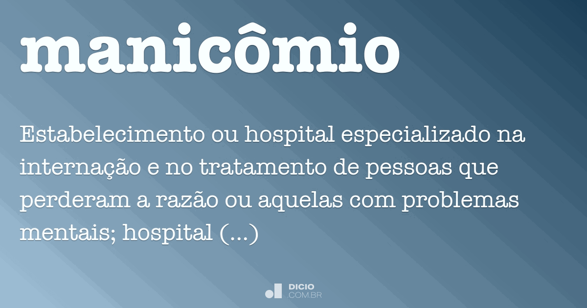 Manicômio - Dicio, Dicionário Online de Português
