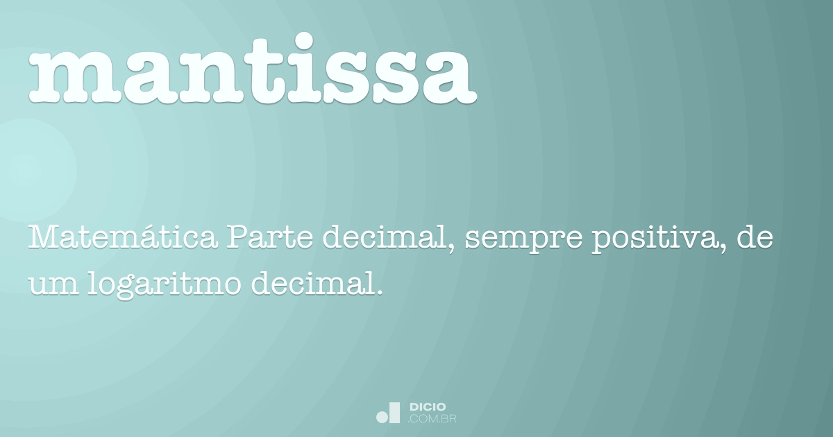 Mantissa - Dicio, Dicionário Online de Português