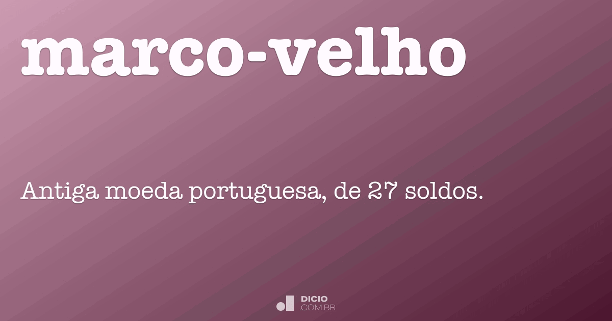 Marco-velho - Dicio, Dicionário Online de Português