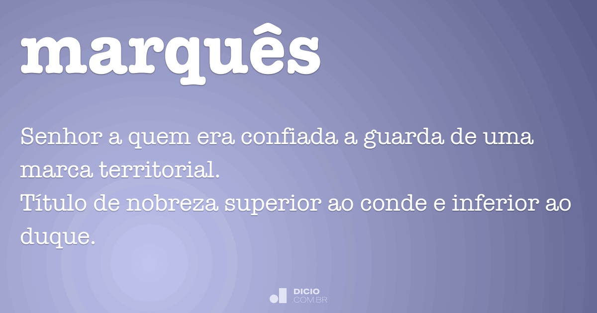Marquês - Dicio, Dicionário Online de Português
