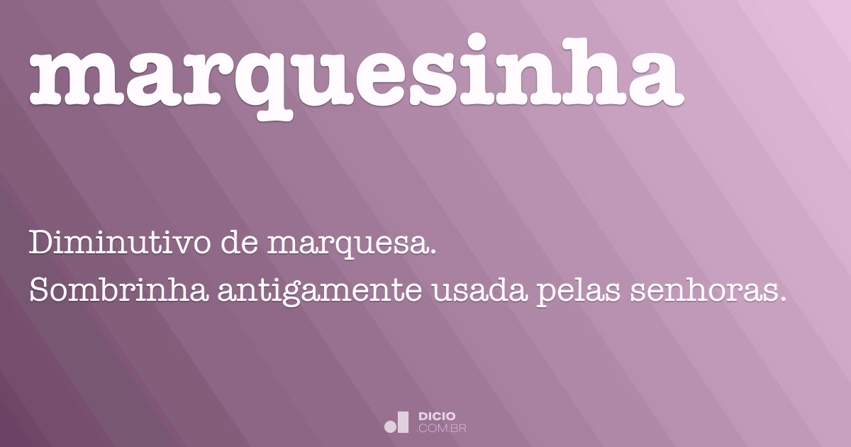 Marquesinha - Dicio, Dicionário Online de Português