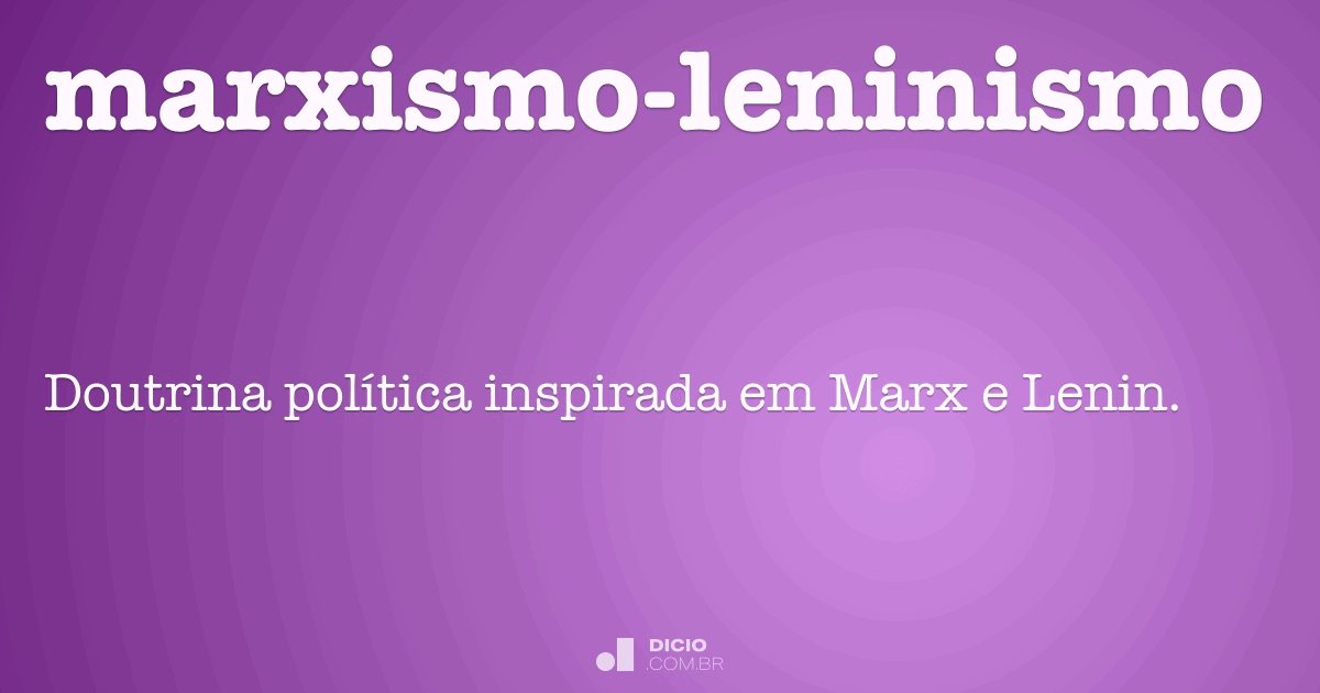 Marxismo-leninismo - Dicio, Dicionário Online de Português